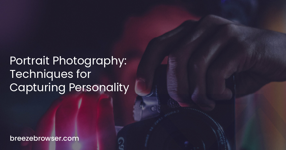 Portrait Photography: Techniques for Capturing Personality